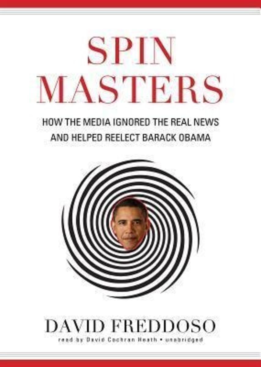 'Spin Masters: How the Media Ignored the Real News and Helped Reelect ...