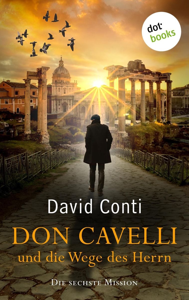 Don Cavelli und die Wege des Herrn: Die sechste Mission von David Conti ...