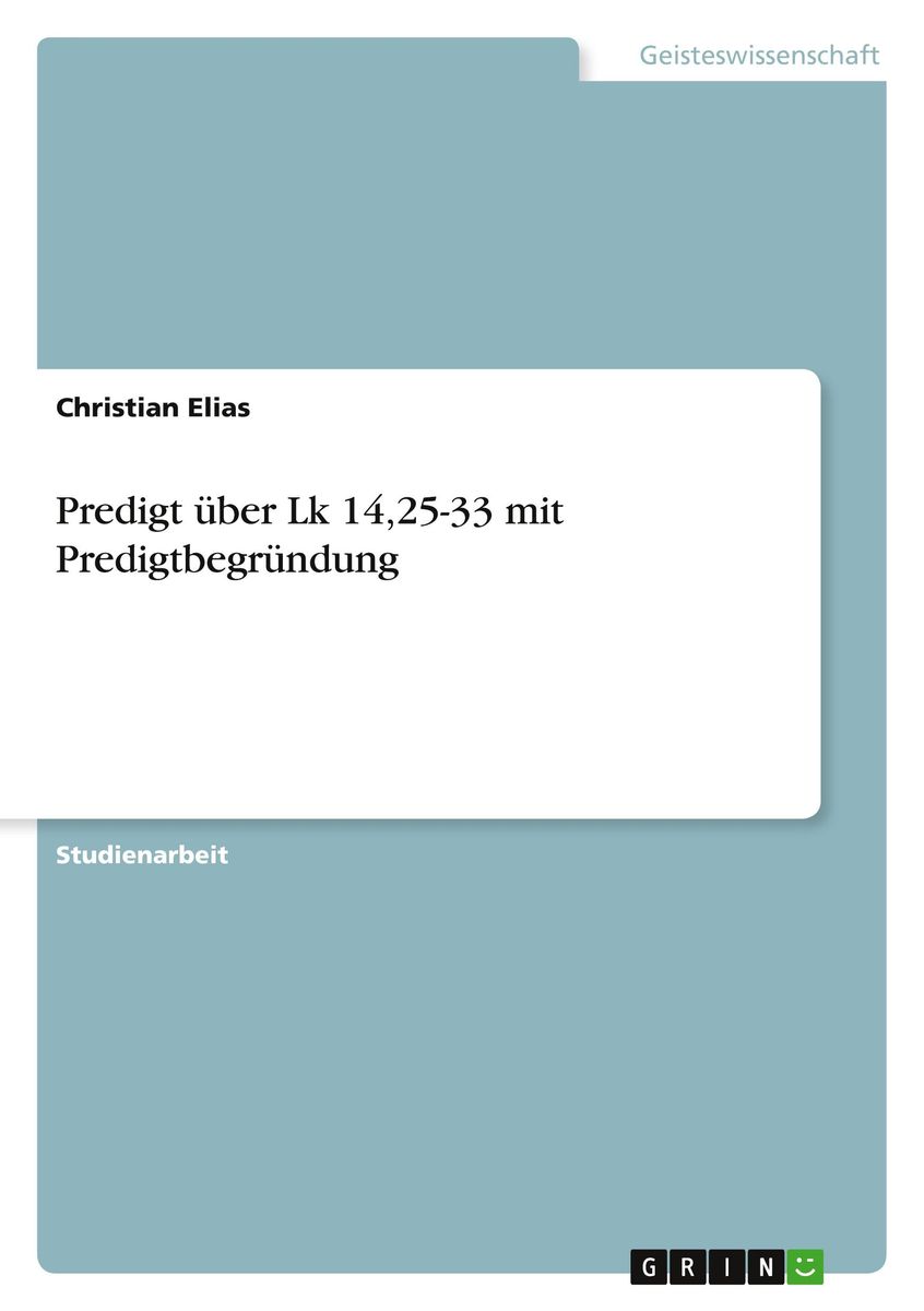 'Predigt über Lk 14,25-33 mit Predigtbegründung' von 'Christian Elias ...