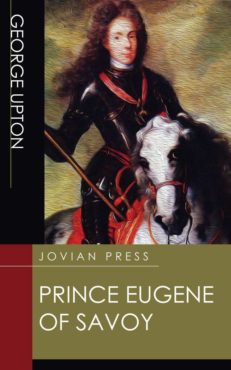 'Prince Eugene of Savoy' von 'George Upton' - eBook