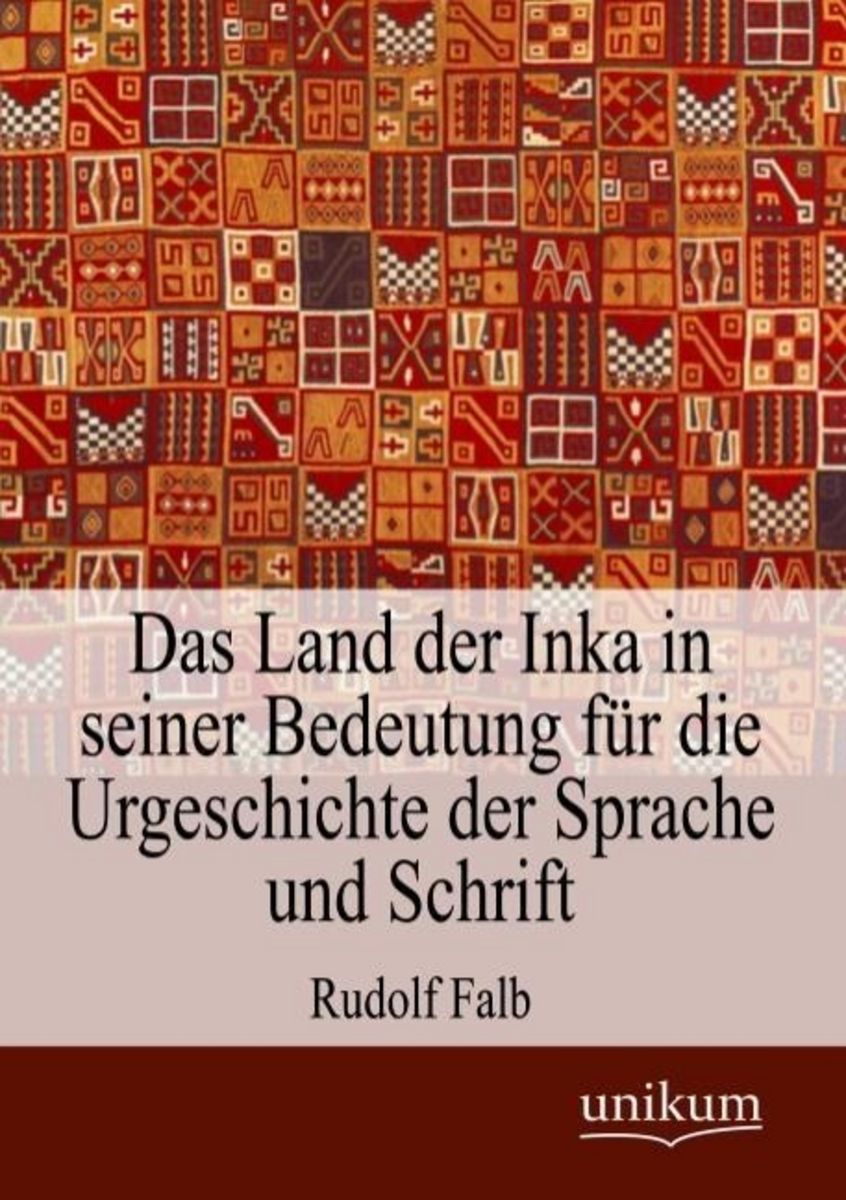'Das Land der Inka in seiner Bedeutung für die Urgeschichte der Sprache ...