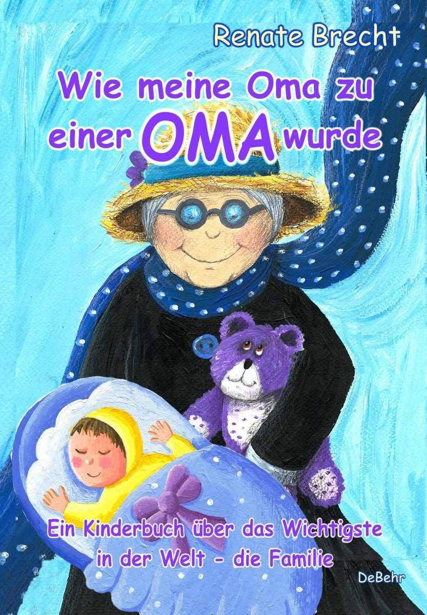 Wie meine Oma zu einer Oma wurde - Ein Kinderbuch über das Wichtigste ...