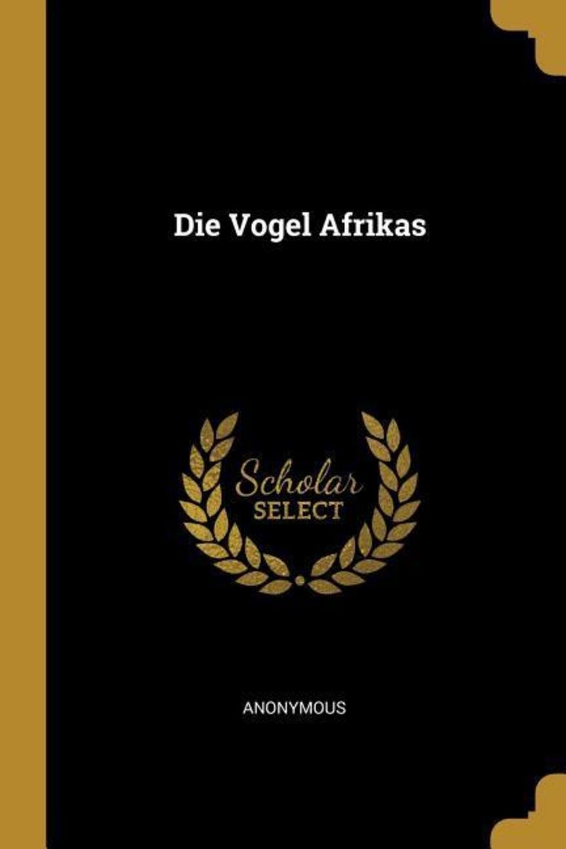 'Die Vogel Afrikas' von 'Anonymous' - Buch - '978-1-01-003264-9'