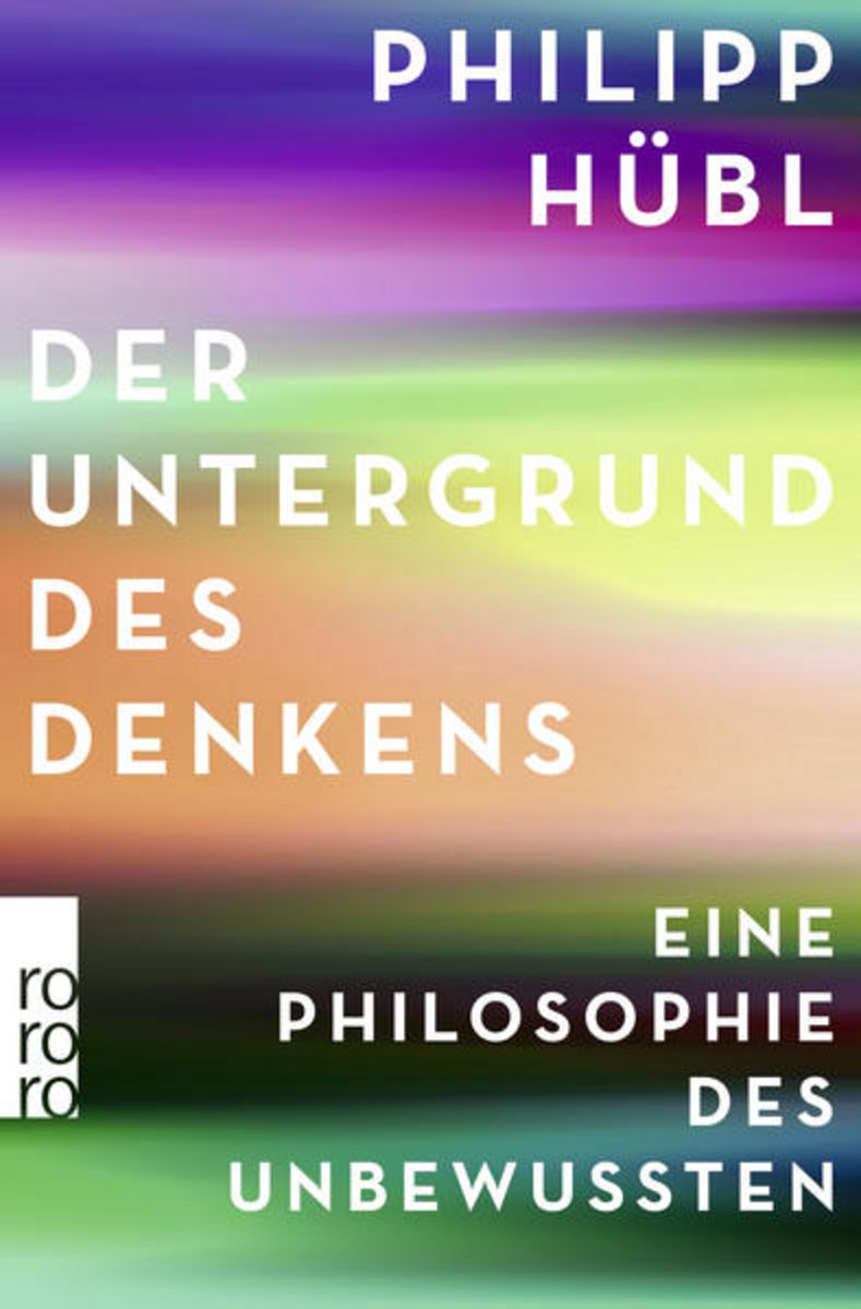 'Der Untergrund des Denkens' von 'Philipp Hübl' - Buch - '978-3-499 ...