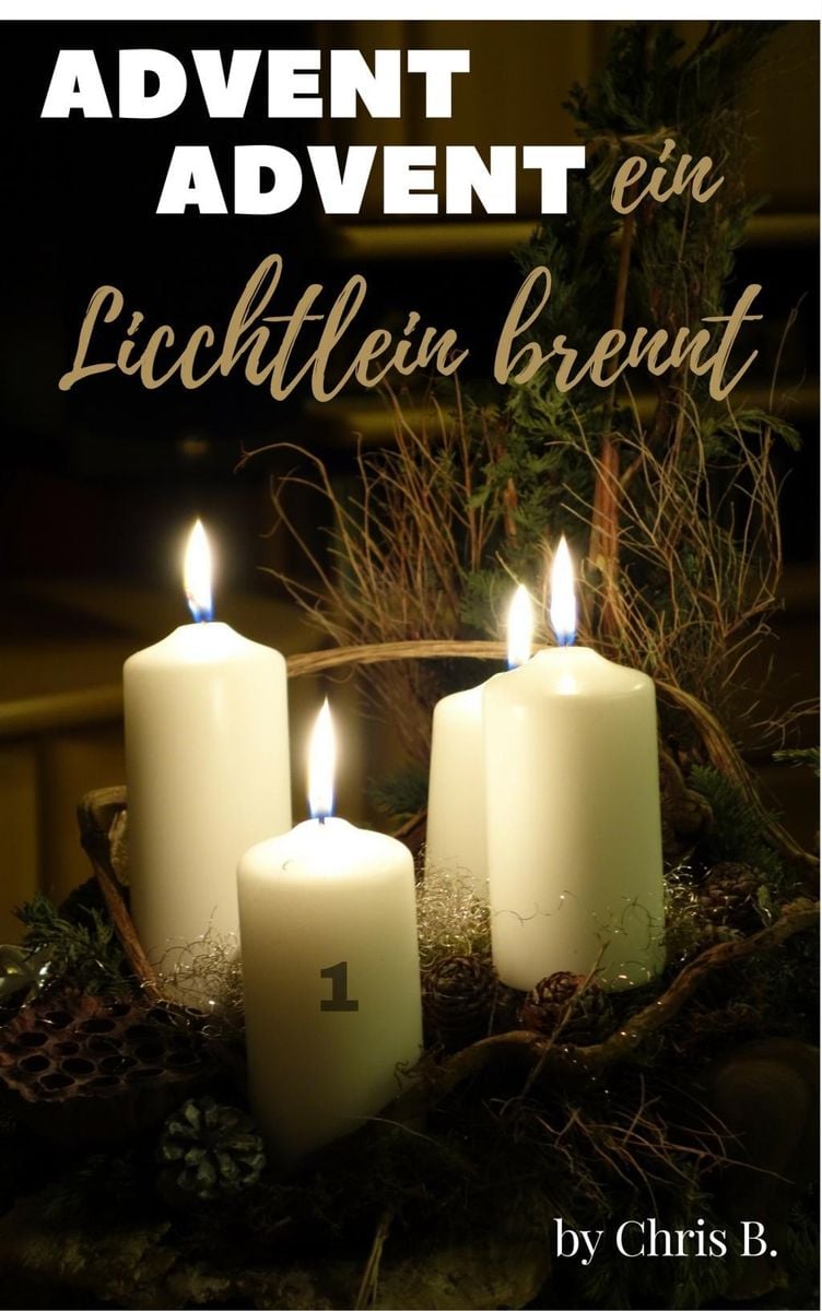 'Advent Advent ein Lichtlein brennt' von 'Chris B.' - eBook