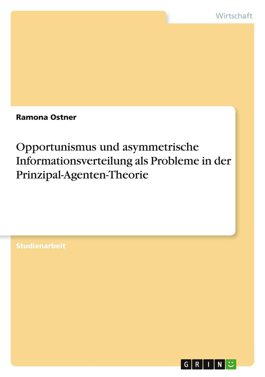 'Opportunismus und asymmetrische Informationsverteilung als Probleme in ...