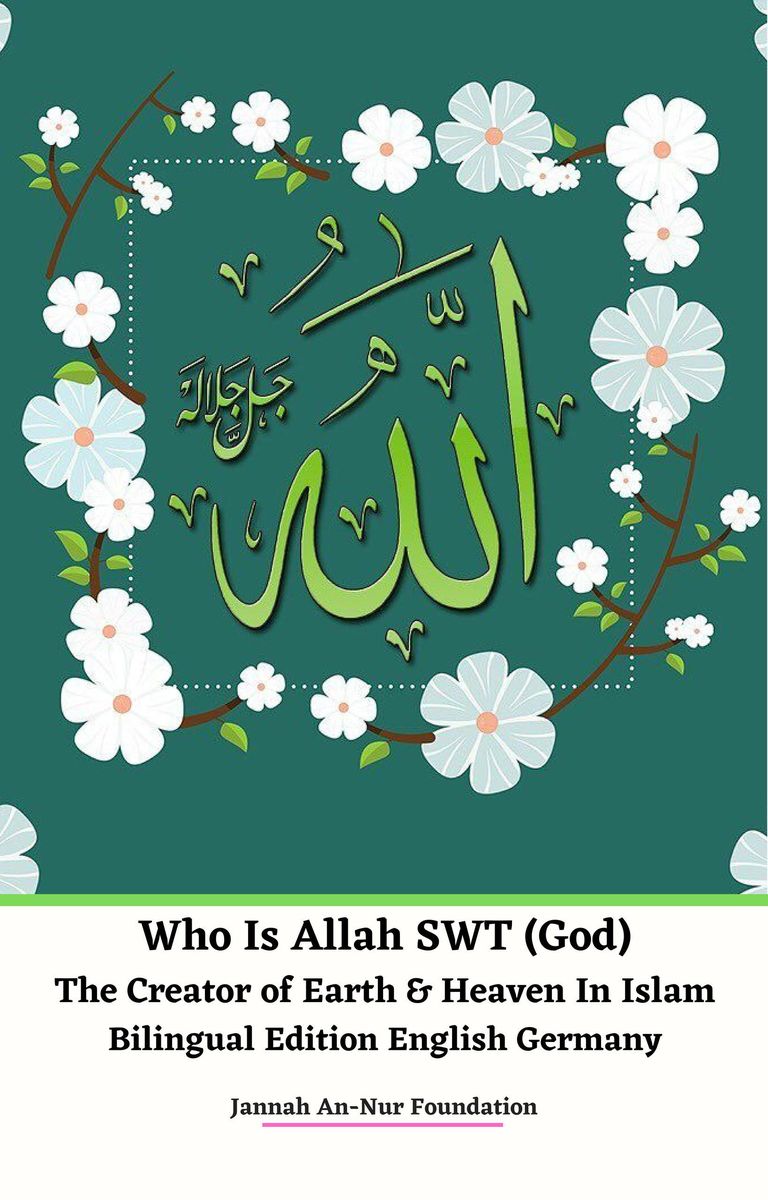 'Who Is Allah SWT (God) The Creator of Earth & Heaven In Islam ...