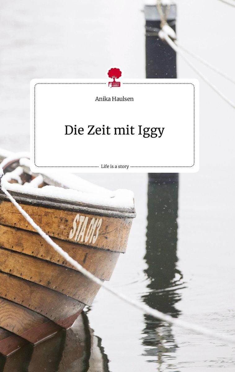 'Die Zeit mit Iggy. Life is a Story - story.one' von 'Anika Haulse ...