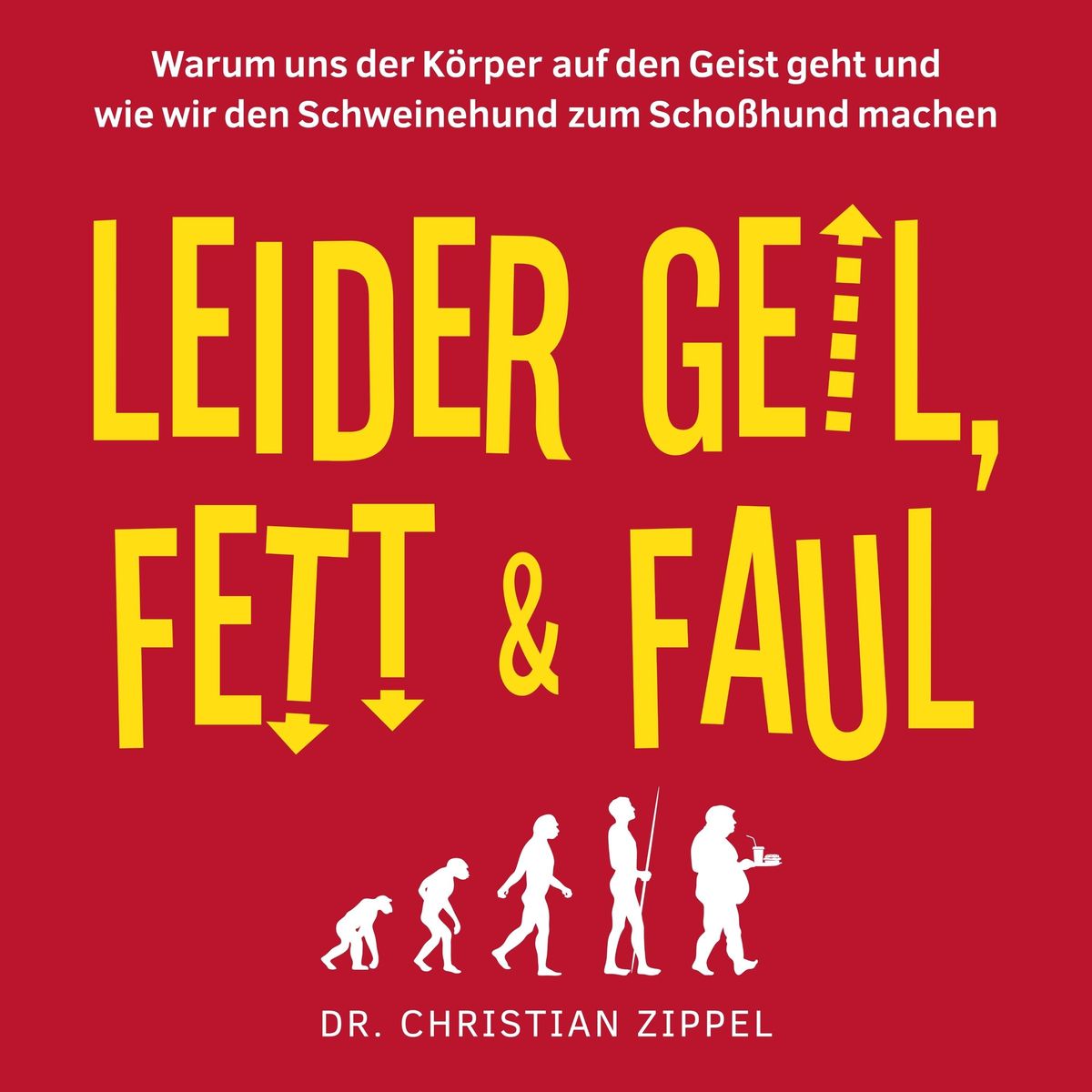 'Leider geil, fett & faul' von 'Christian Zippel' - Hörbuch-Download
