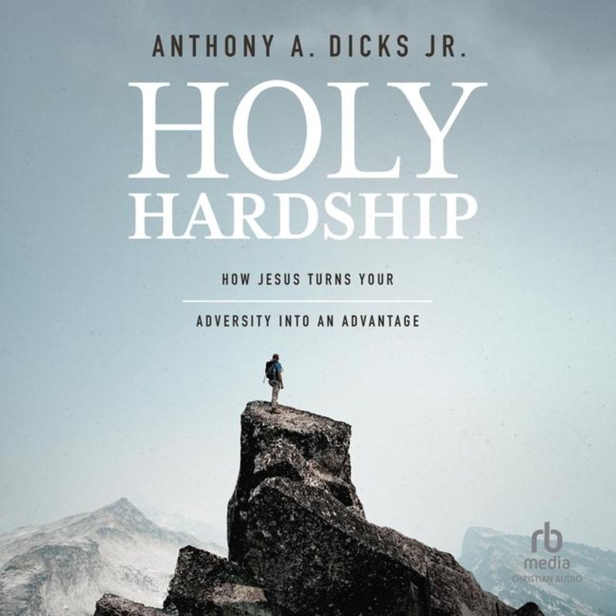 'Holy Hardship: How Jesus Turns Your Adversity Into an Advantage' von ...