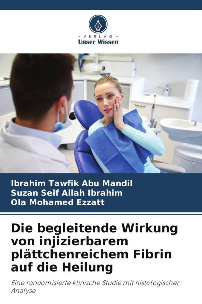 'Die begleitende Wirkung von injizierbarem plättchenreichem Fibrin auf die Heilung' von 'Ibrahim ...