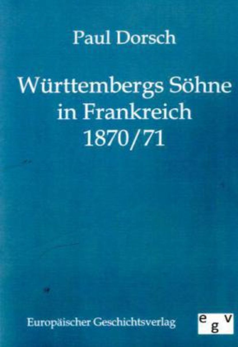 'Württembergs Söhne in Frankreich 1870/71' von 'Paul Dorsch' - Buch ...