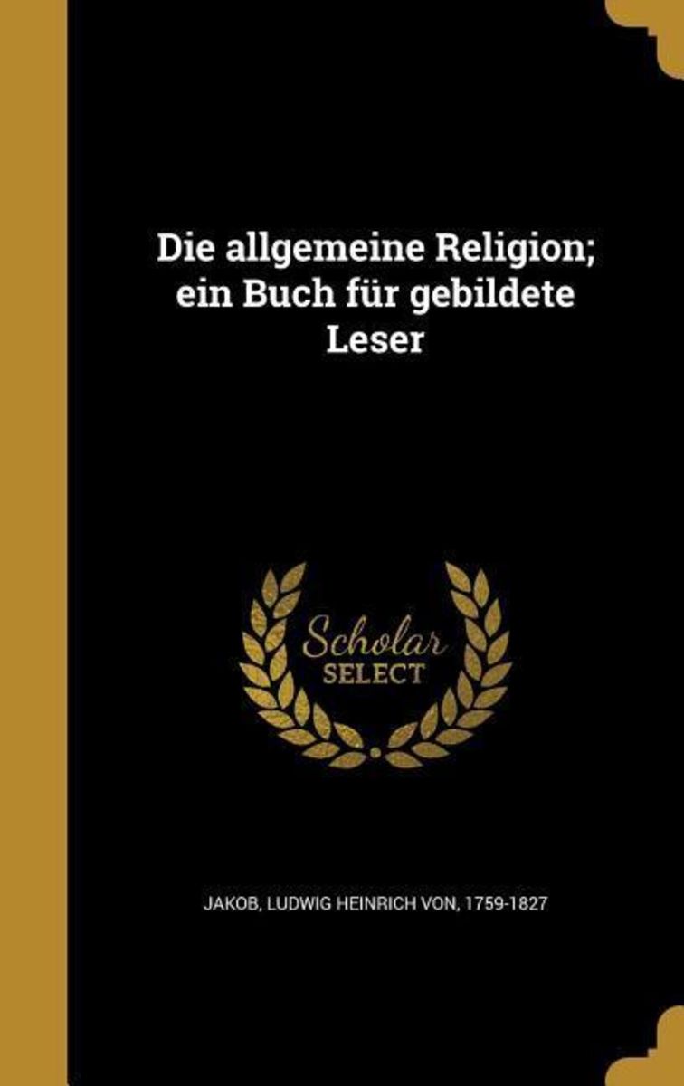 'Die allgemeine Religion; ein Buch für gebildete Leser' von '' - Buch ...