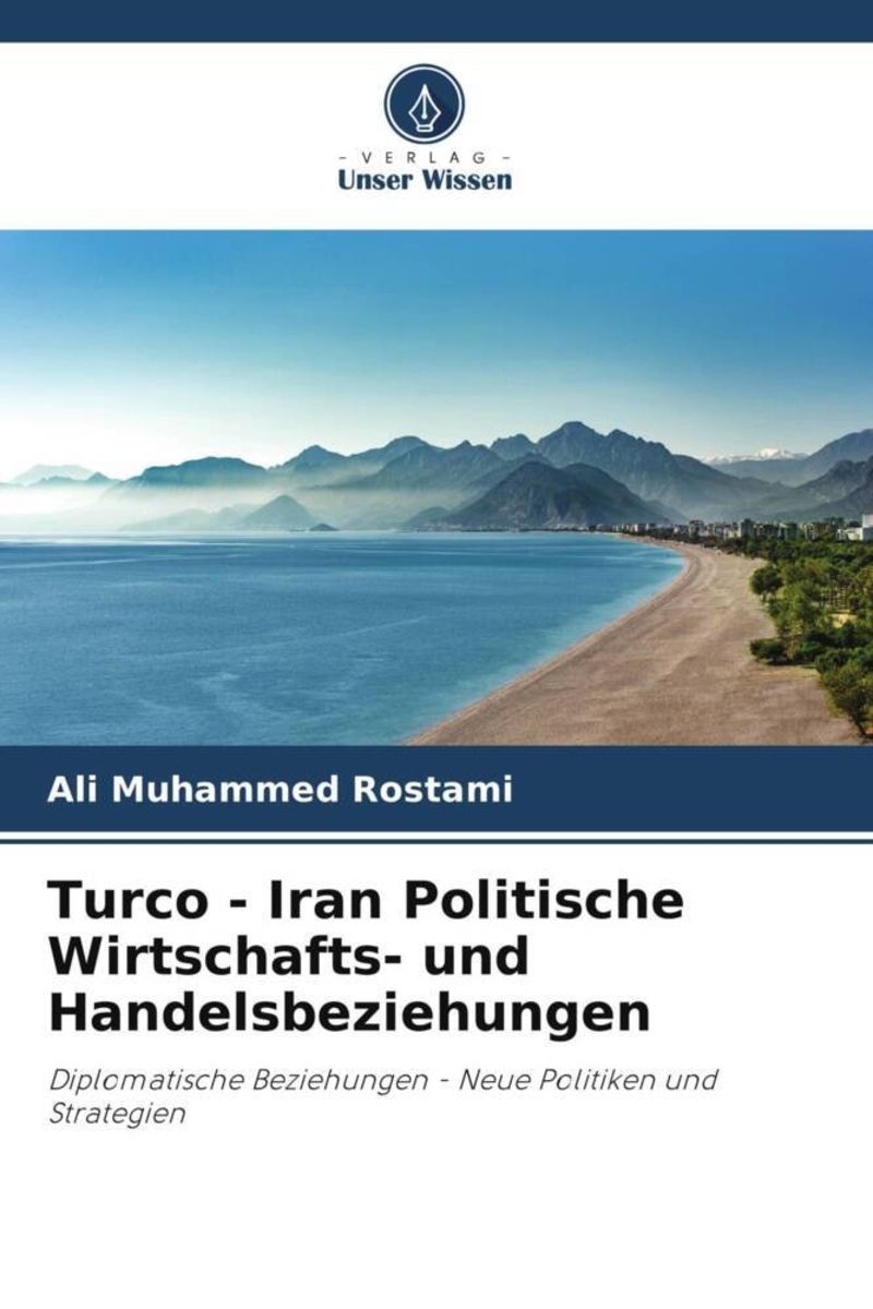 'Turco - Iran Politische Wirtschafts- und Handelsbeziehungen' von 'Ali ...