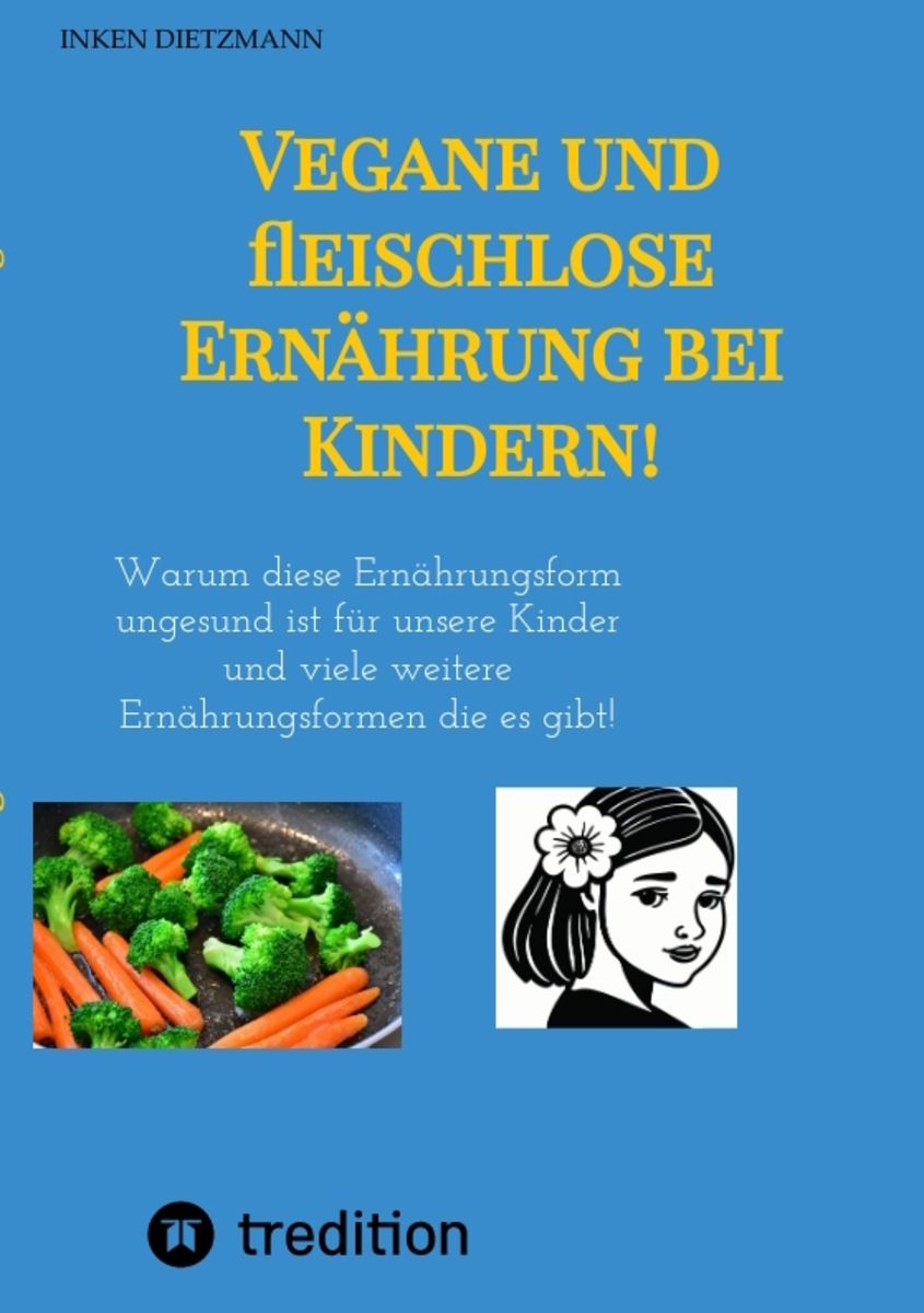 'Vegane und fleischlose Ernährung bei Kindern!' von 'Inken dietzmann ...