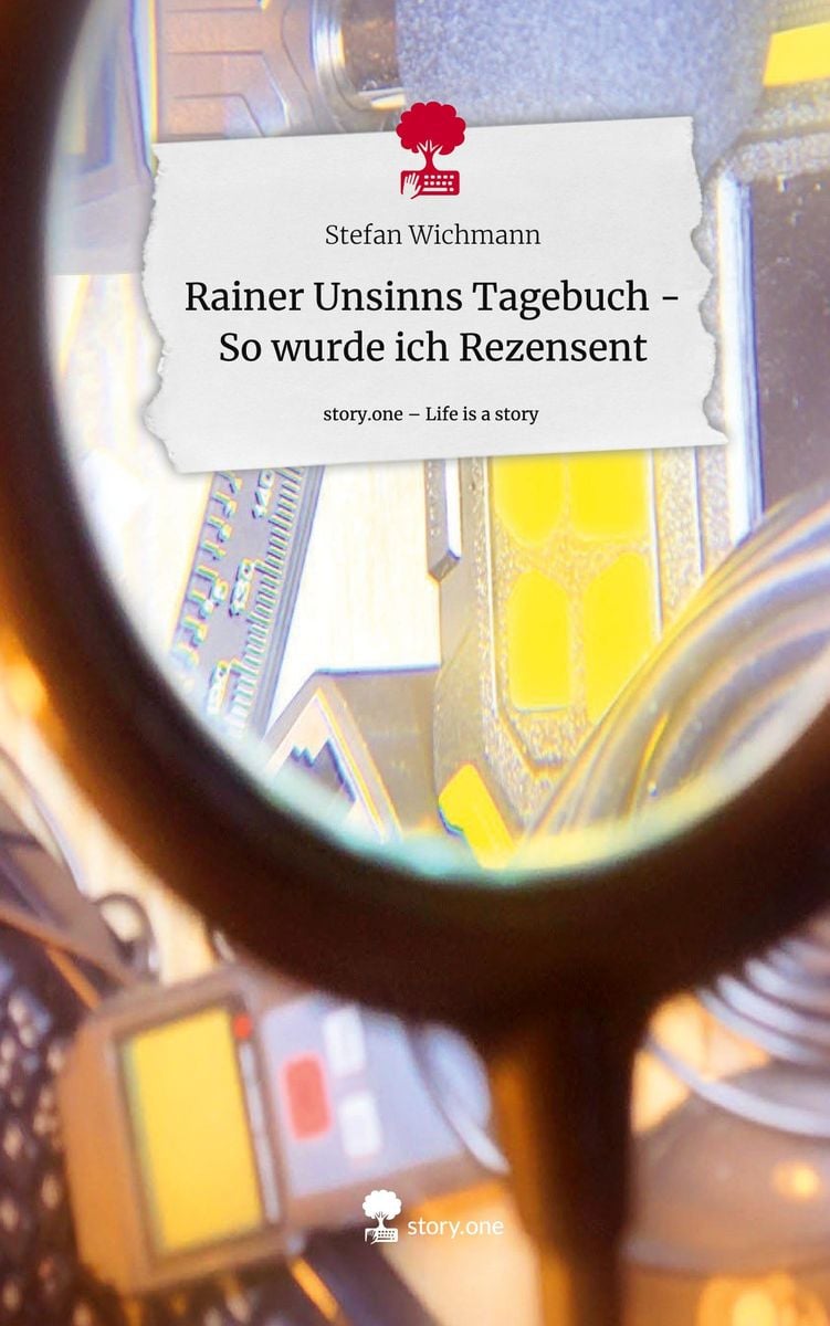 'Rainer Unsinns Tagebuch - So wurde ich Rezensent. Life is a Story ...