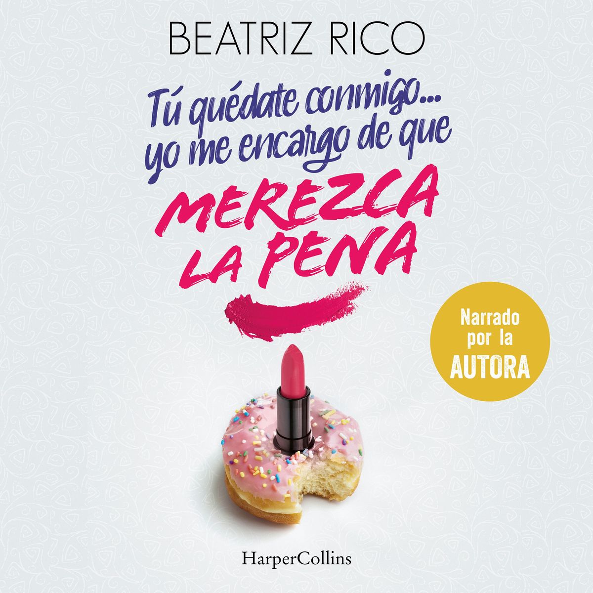 Tú quédate conmigo... yo me encargo de que merezca la pena von Beatriz ...