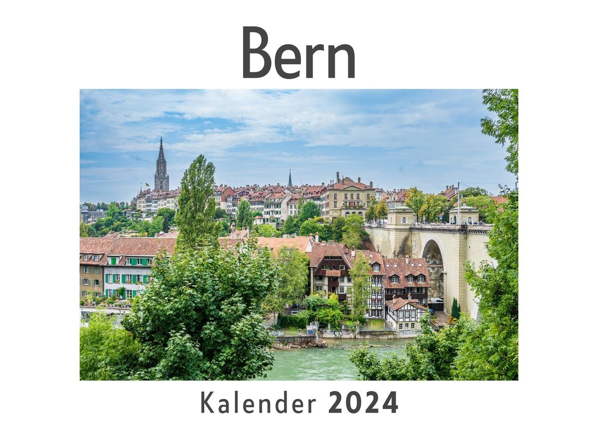 Bern (Wandkalender 2024, Kalender DIN A4 quer, Monatskalender im ...