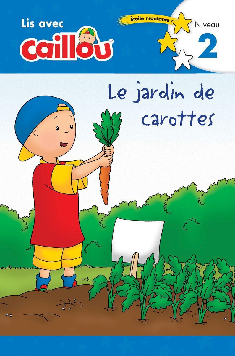 'Caillou: Le Jardin de Carottes - Lis Avec Caillou, Niveau 2 (French ...