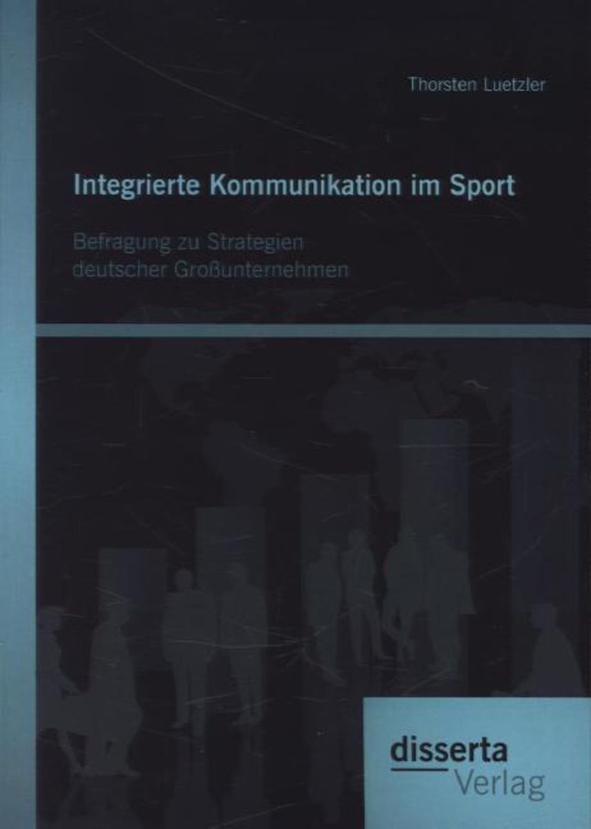 "Integrierte Kommunikation im Sport: Befragung zu Strategien deutscher ...
