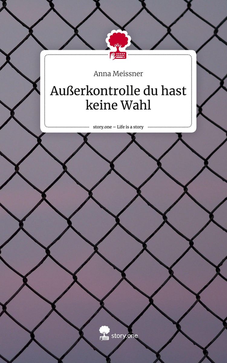 "Außerkontrolle du hast keine Wahl. Life is a Story - story.one" online ...