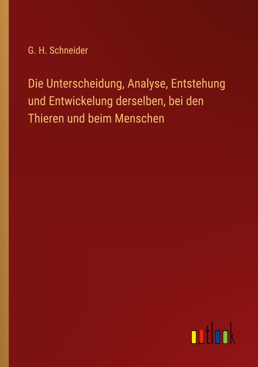 "Die Unterscheidung, Analyse, Entstehung und Entwickelung derselben ...