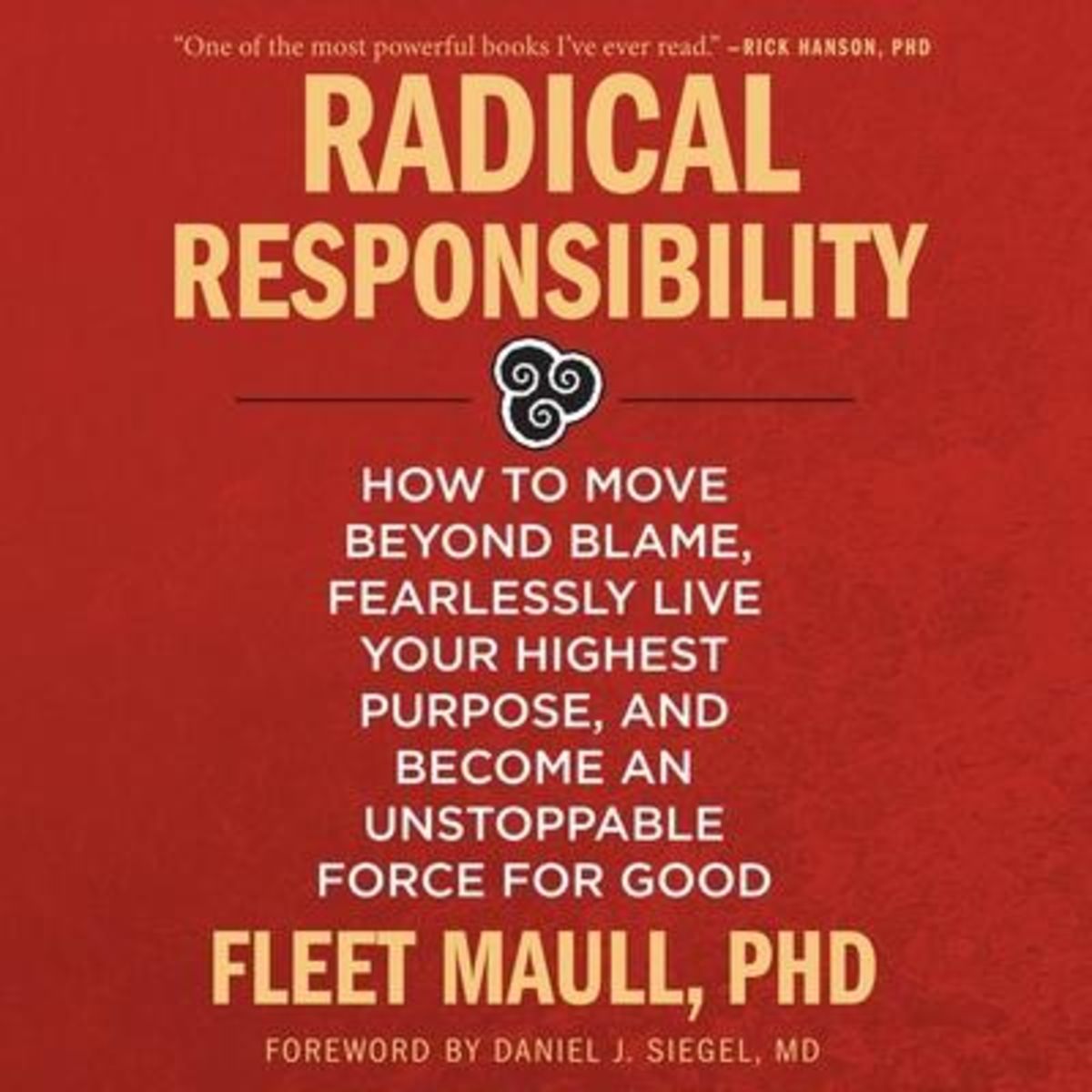 'Radical Responsibility: How to Move Beyond Blame, Fearlessly Live Your ...