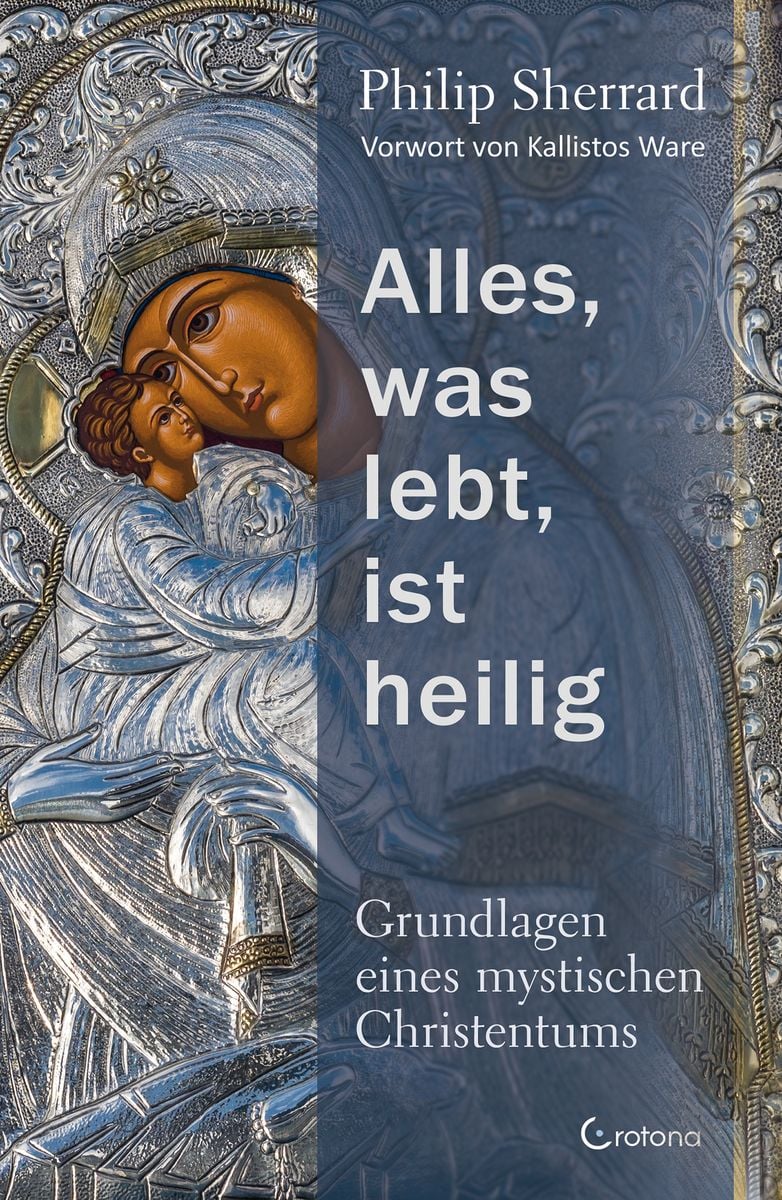 "Alles, was lebt, ist heilig – Grundlagen eines mystischen Christentums ...