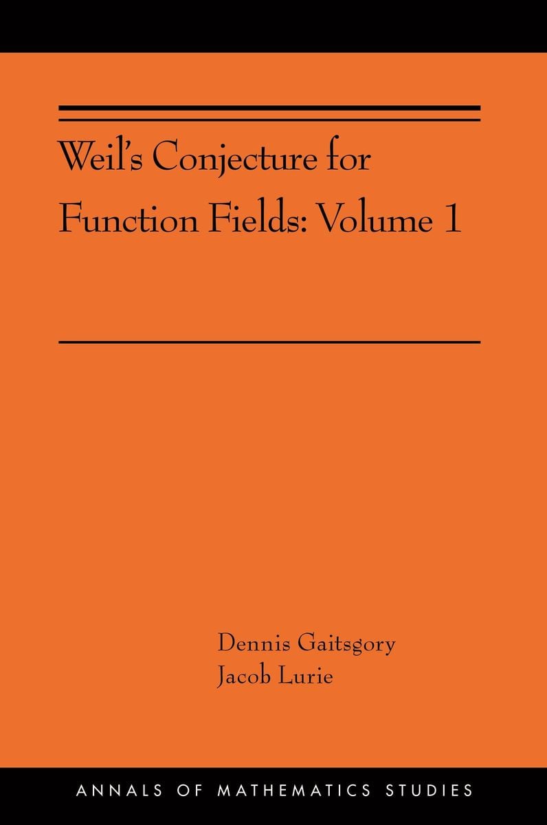 Weil's Conjecture for Function Fields von Dennis Gaitsgory, Jacob Lurie ...