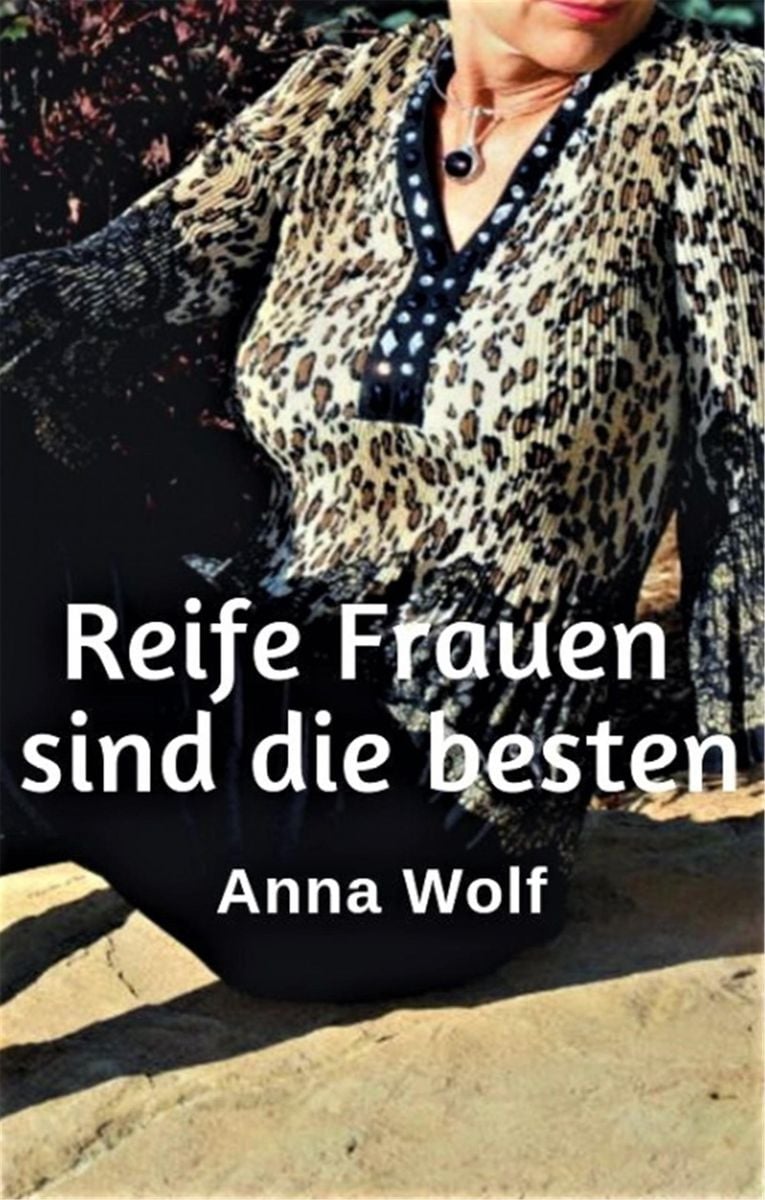 Reife Frauen sind die besten von Anna Wolf. eBooks | Orell Füssli