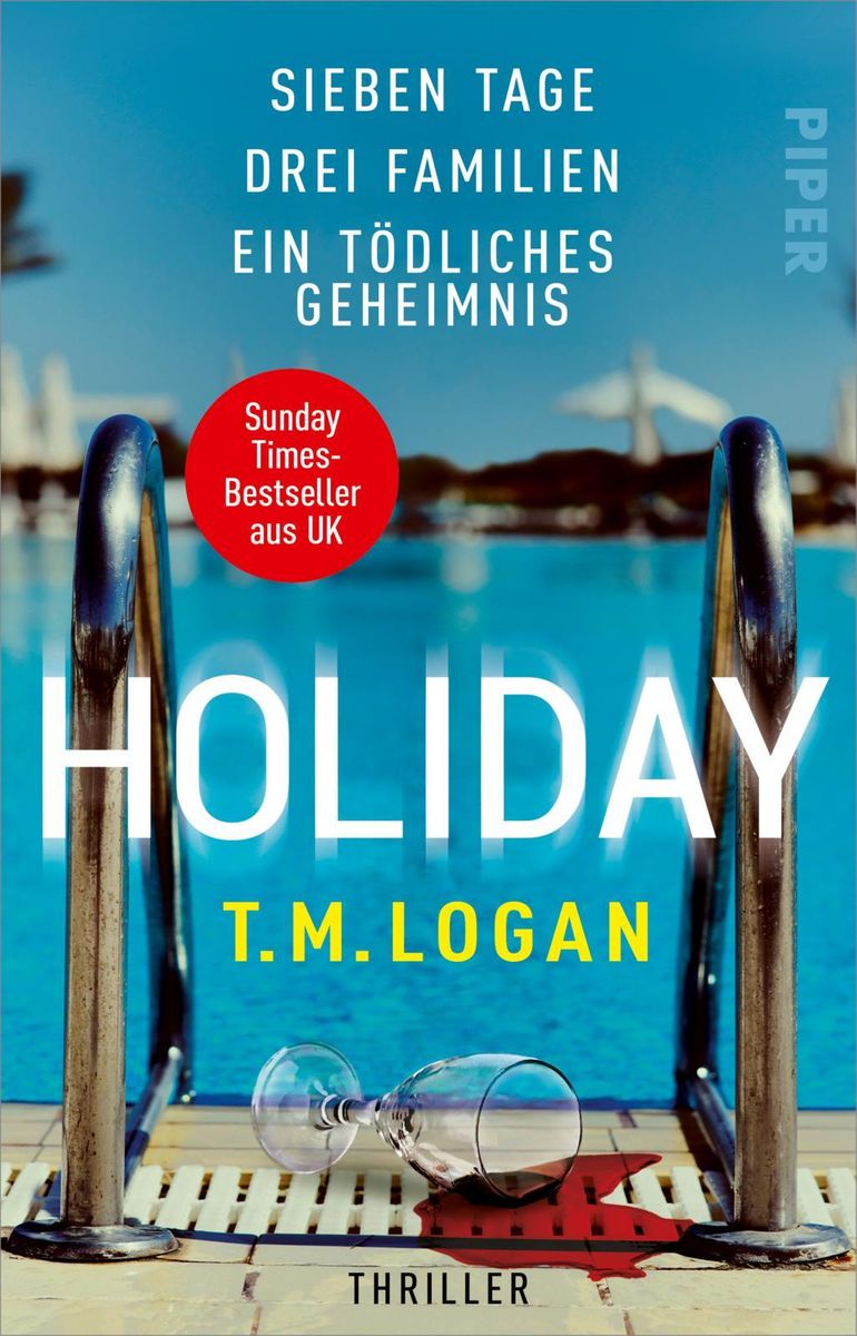 'Holiday – Sieben Tage. Drei Familien. Ein tödliches Geheimnis.' von 'T.M. Logan' - Buch - '978 ...