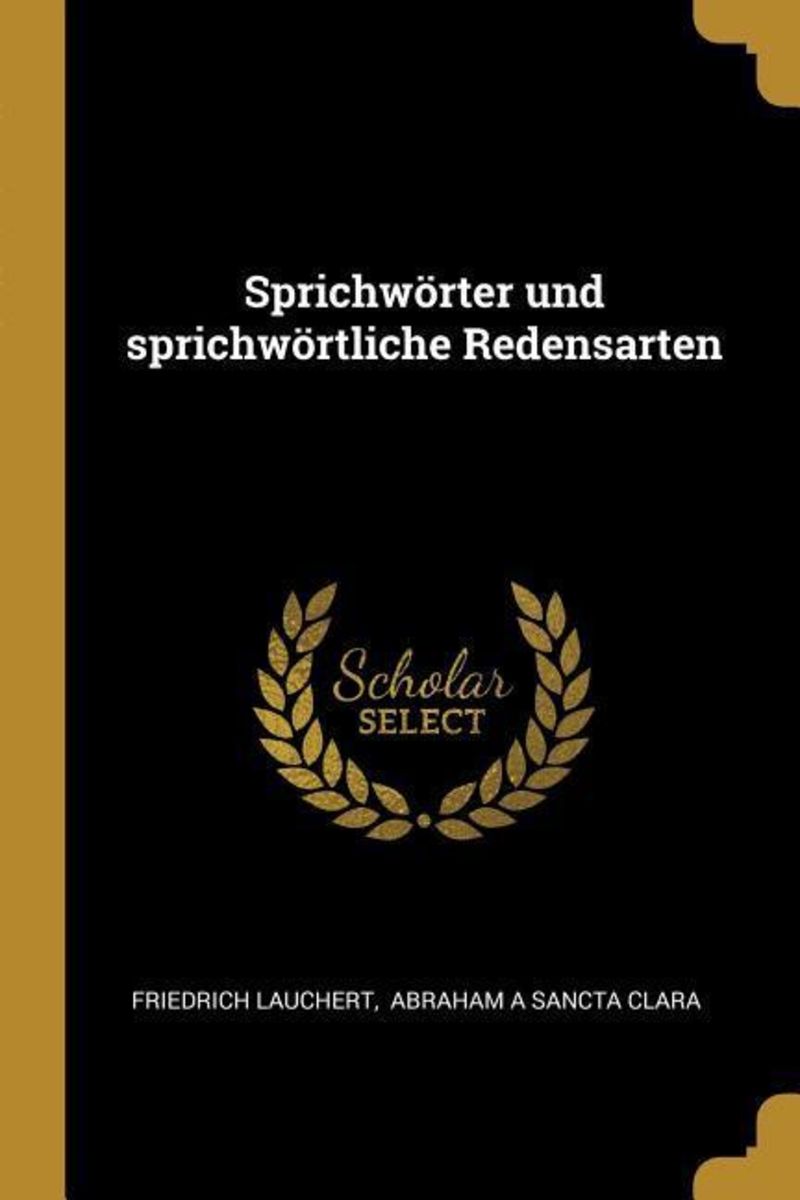 'Sprichwörter und sprichwörtliche Redensarten' von 'Friedrich Lauchert ...