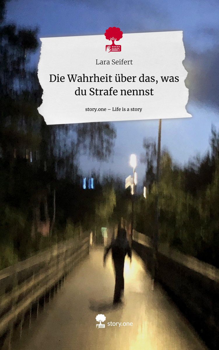 'Die Wahrheit über das, was du Strafe nennst. Life is a Story - story ...