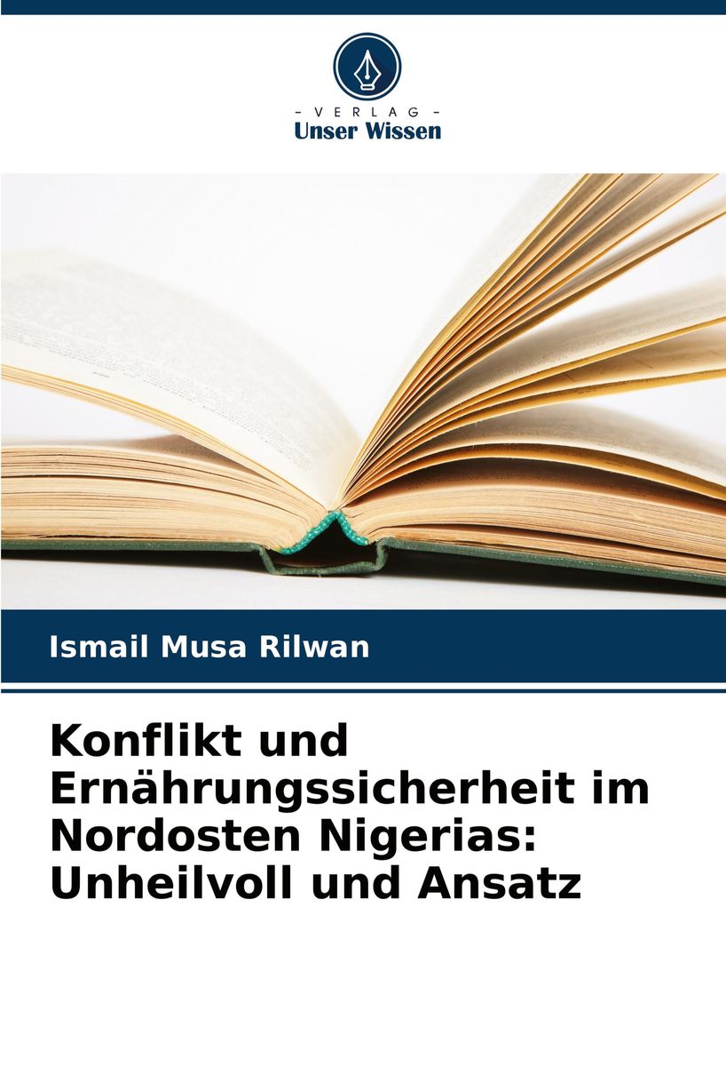 "Konflikt und Ernährungssicherheit im Nordosten Nigerias: Unheilvoll und Ansatz" online kaufen