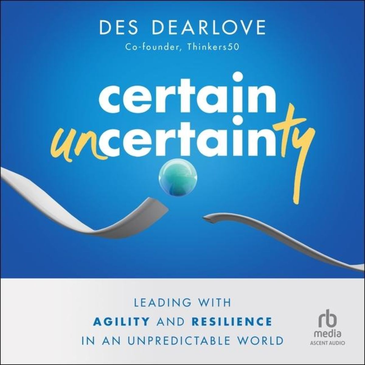 'Certain Uncertainty' von 'Des Dearlove' - Hörbuch