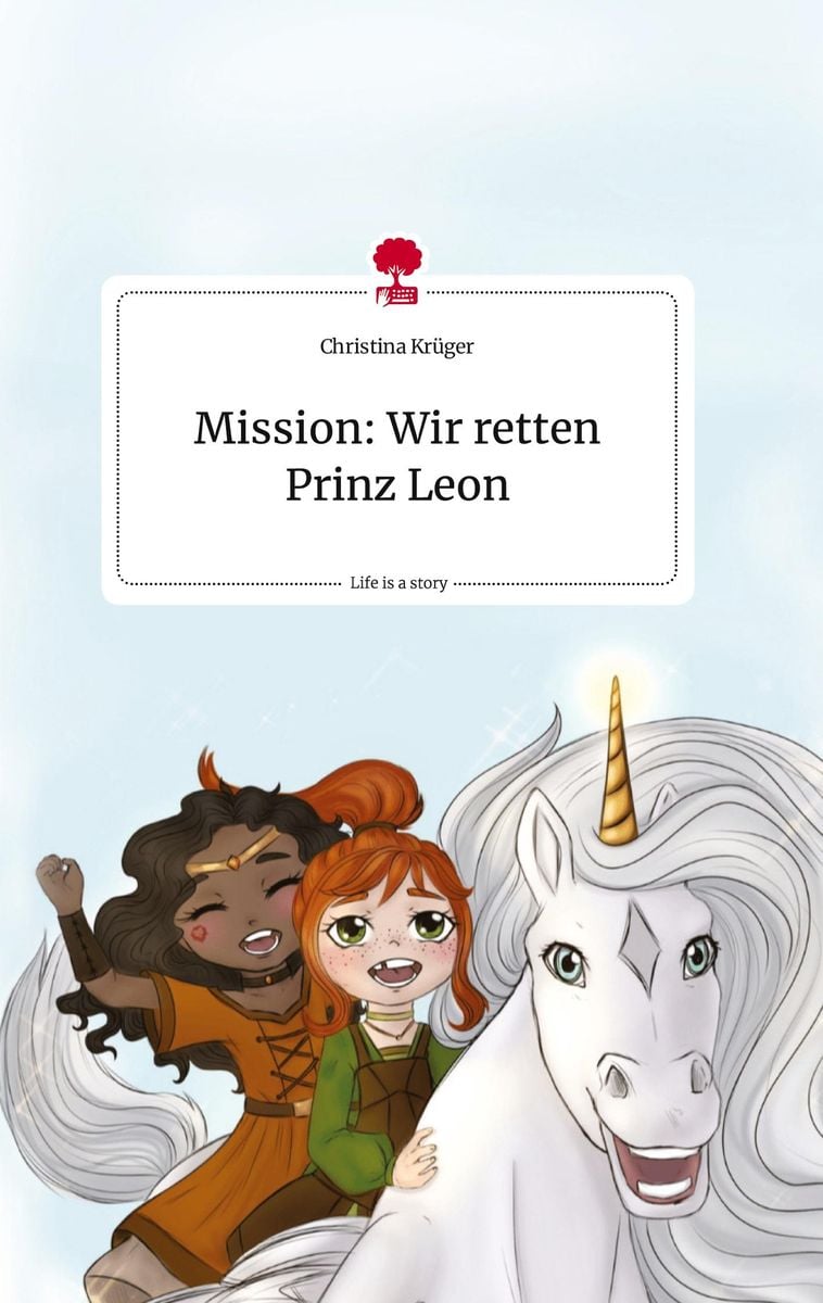 'Mission: Wir retten Prinz Leon. Life is a Story - story.one' von ...