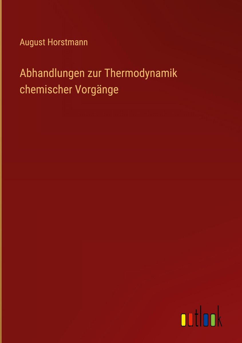 'Abhandlungen zur Thermodynamik chemischer Vorgänge' von 'August ...