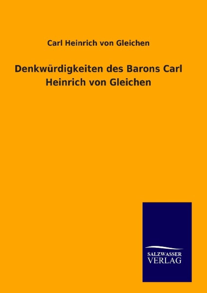 'Denkwürdigkeiten des Barons Carl Heinrich von Gleichen' von 'Carl ...