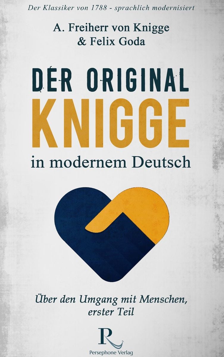 Der Original-Knigge in modernem Deutsch von Adolph Freiherr Knigge ...