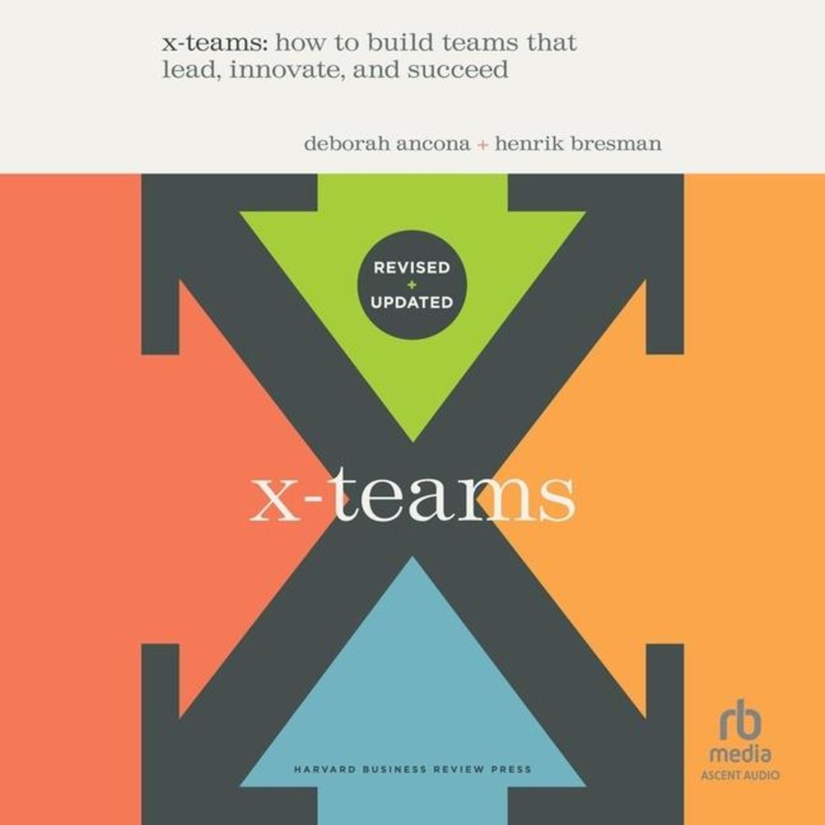'X-Teams, Updated Edition, with a New Preface' von 'Deborah Ancona ...