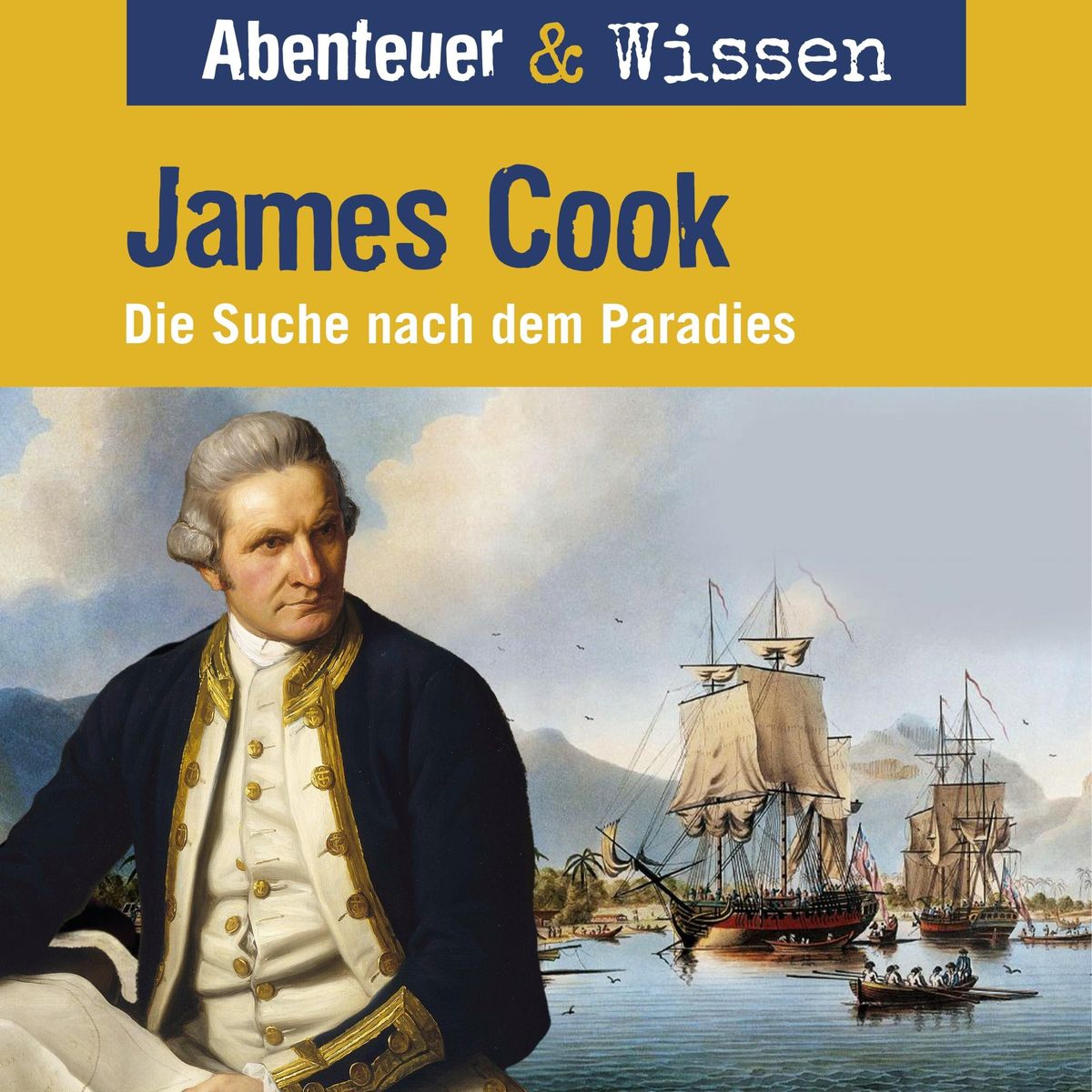 Abenteuer & Wissen, James Cook - Die Suche nach dem Paradies von Maja ...
