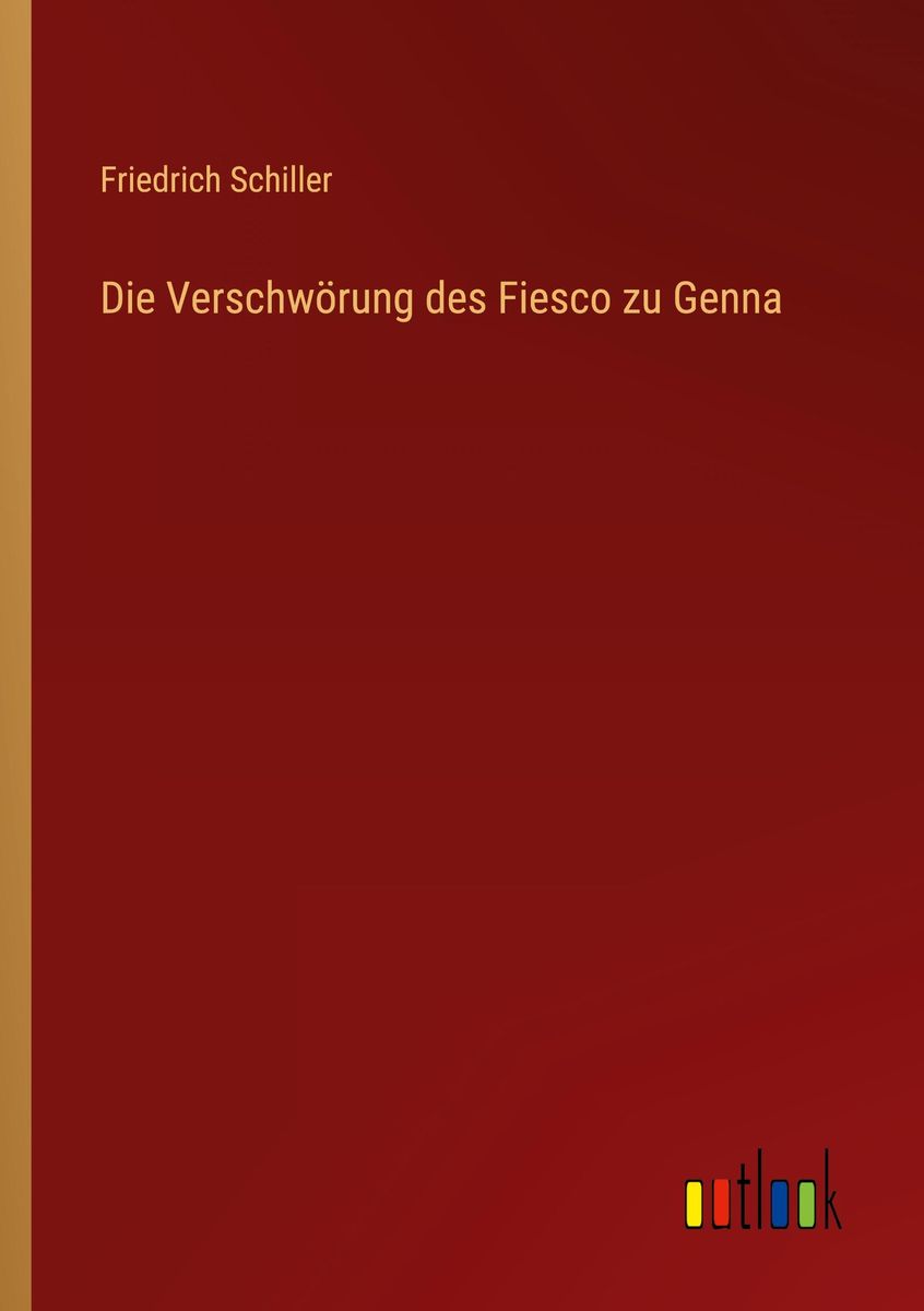 'Die Verschwörung des Fiesco zu Genna' von 'Friedrich Schiller' - Buch ...