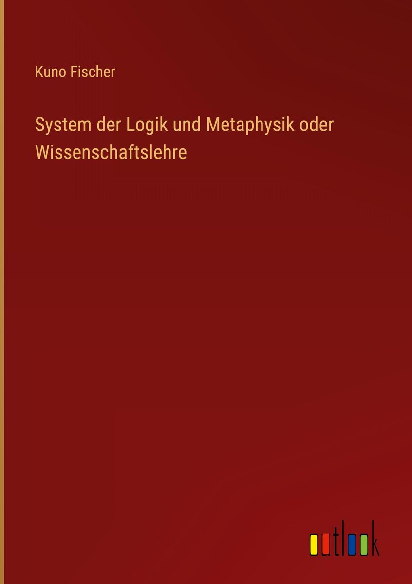 "System der Logik und Metaphysik oder Wissenschaftslehre" online kaufen