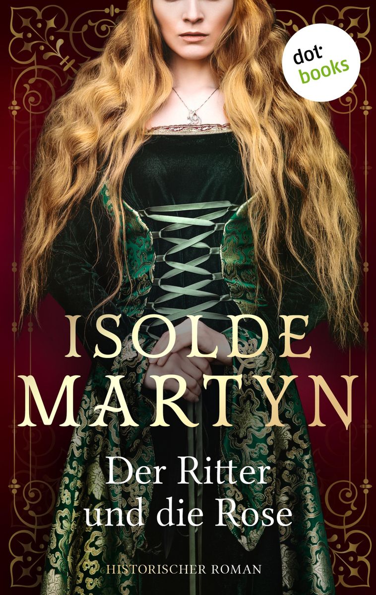 Der Ritter und die Rose von Isolde Martyn - eBook | Thalia