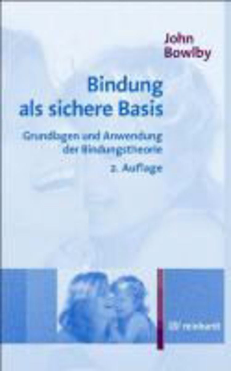 'Bindung als sichere Basis' von 'John Bowlby' - Buch - '978-3-497-02162-8'