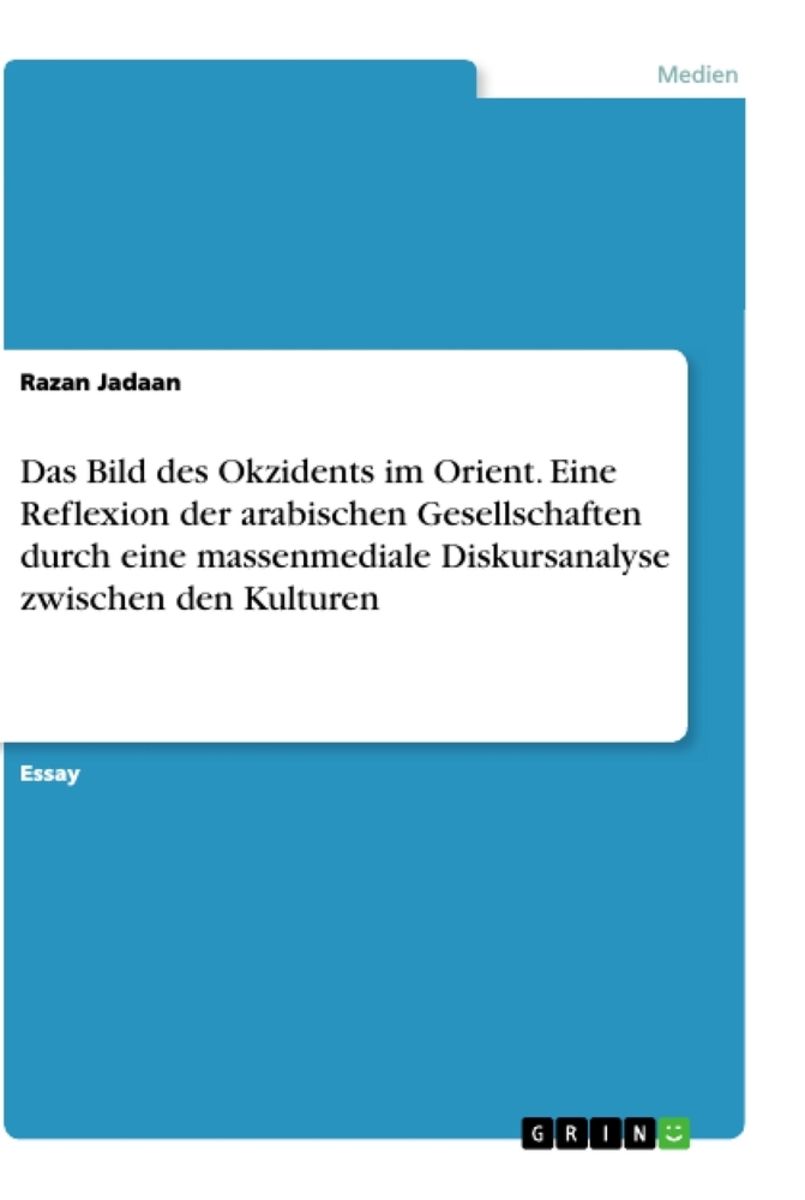 'Das Bild des Okzidents im Orient. Eine Reflexion der arabischen ...