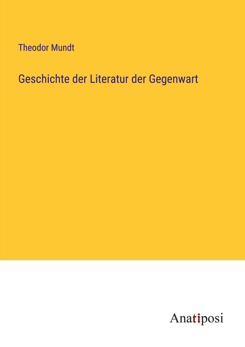 'Geschichte der Literatur der Gegenwart' von 'Theodor Mundt' - Buch ...