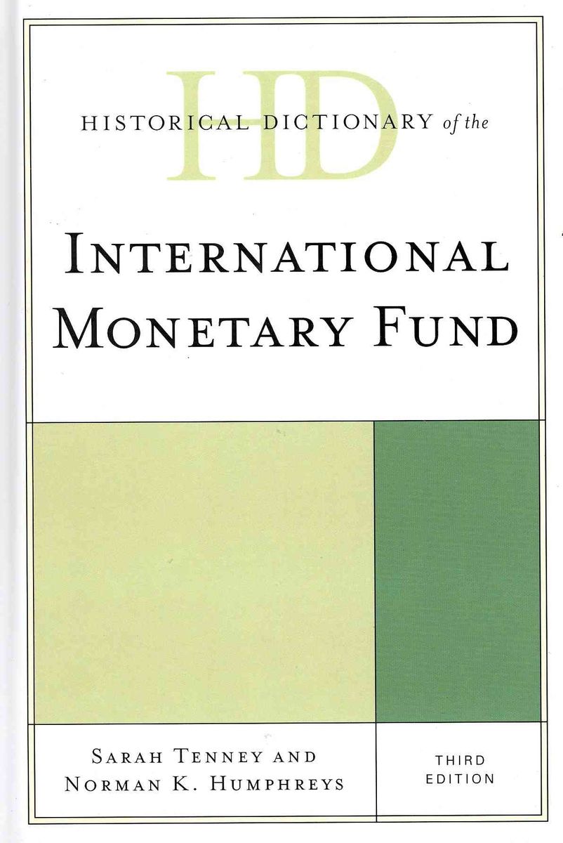 'Historical Dictionary of the International Monetary Fund' von 'Sarah ...