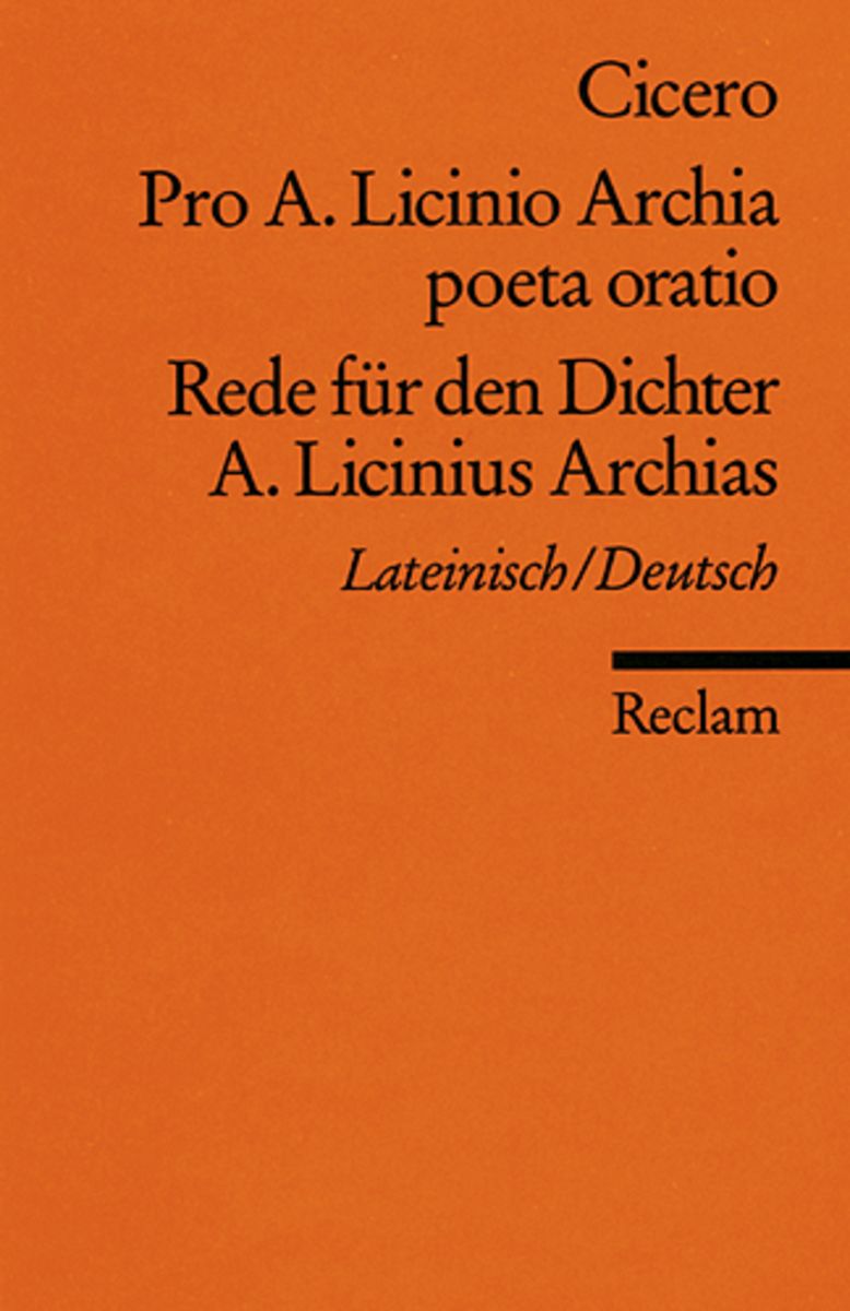 'Pro A. Licinio Archia poeta oratio / Rede für den Dichter A. Licinius ...