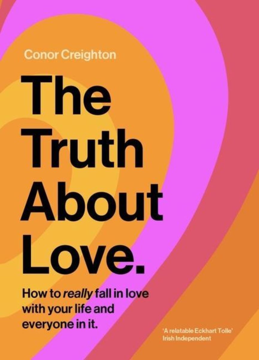 'The Truth about Love: How to Really Fall in Love with Your Life and ...